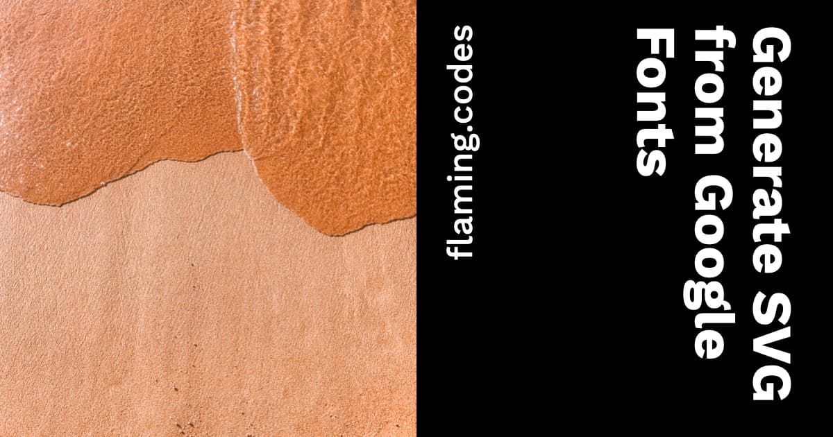 Web app to generate SVG from Google Fonts | flaming.codes