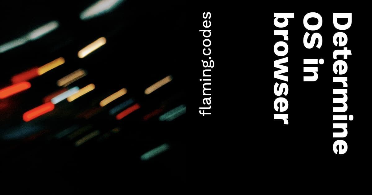 How to determine the OS in your web app via Javascript | flaming.codes