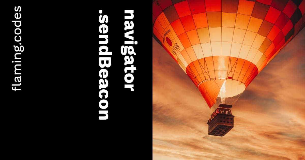 How to implement 'sendBeacon' for reliable analytics data transmission | flaming.codes
